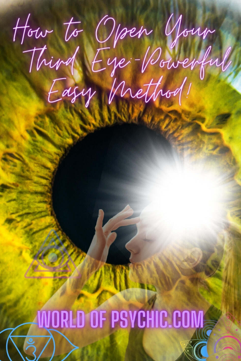 How to Open Your Third Eye – Powerful Easy Method! - World of Psychic